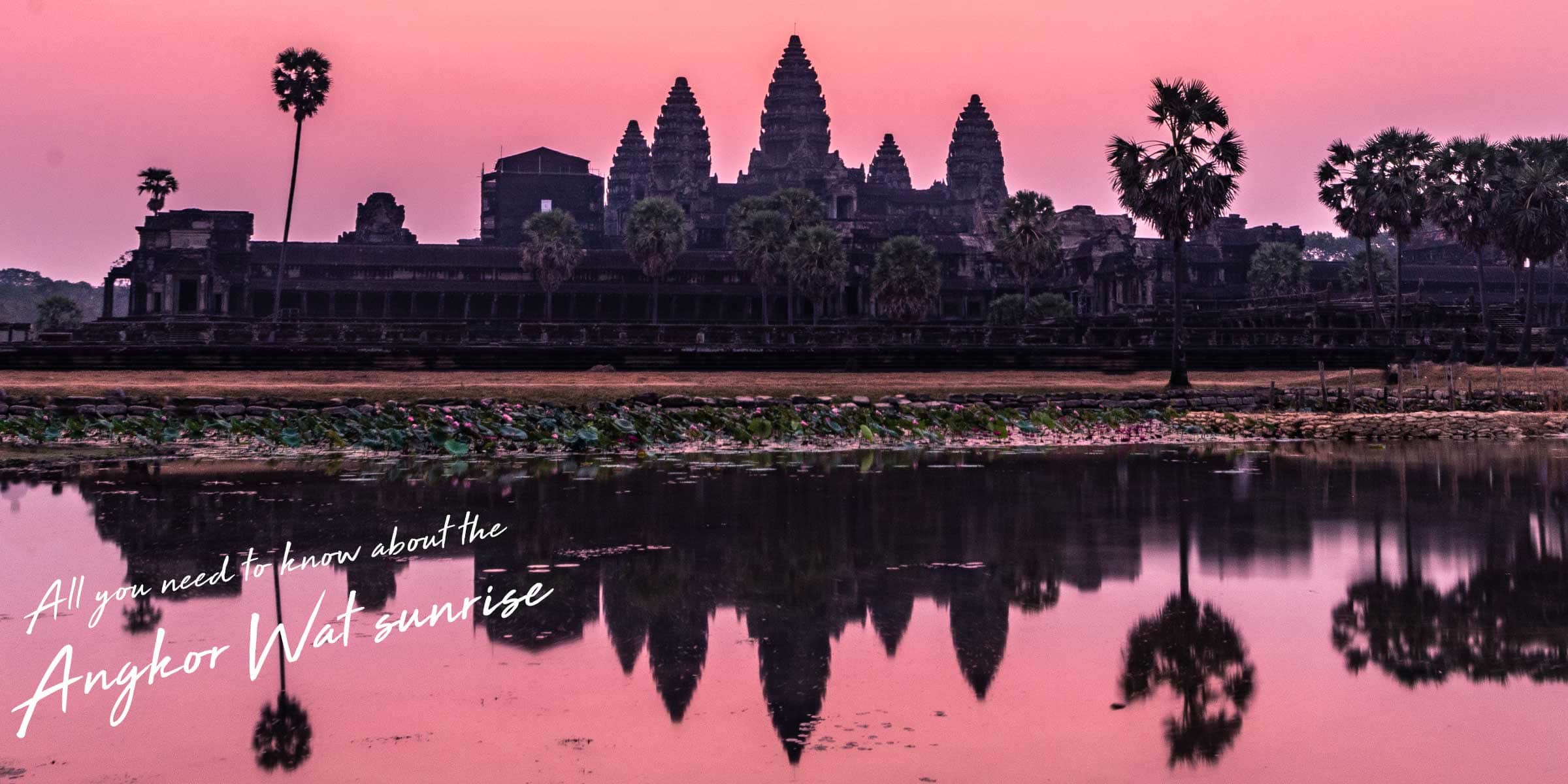 Angkor Wat Sunrise - All You Need to Know + Map (2022)